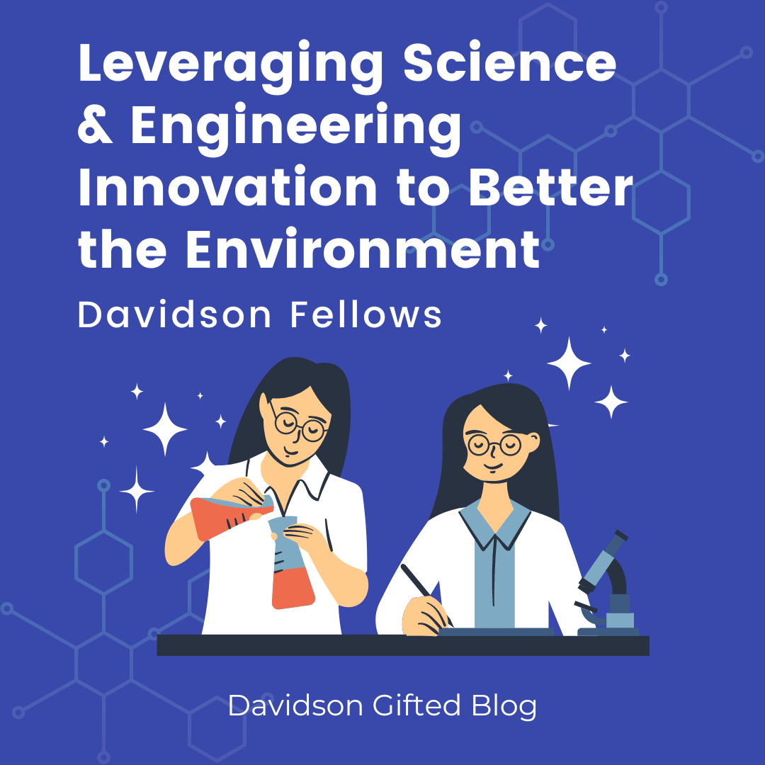 2022 Davidson Fellows - Leveraging Science & Engineering Innovation to Better the Environment ...
